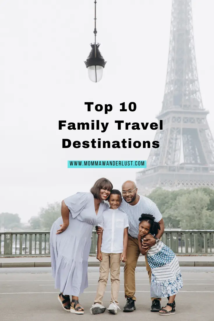 Top 10 Family Travel Destinations - Momma Wanderlust | Family Travel